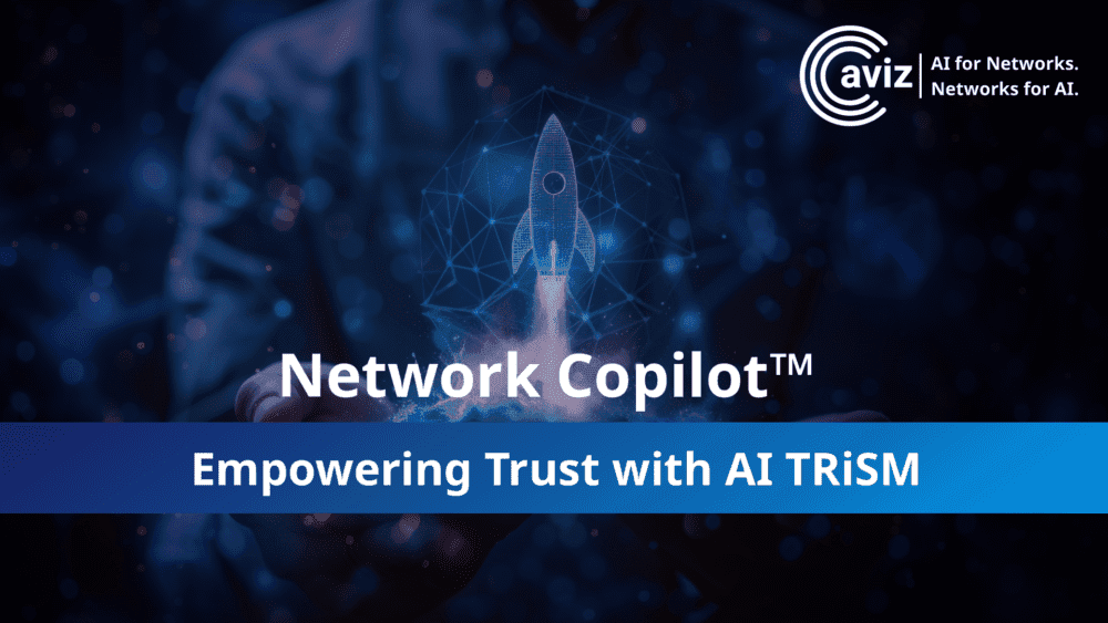 Boosting Network Trust: Unveil AI TRiSM with Network Copilot™ | Aviz Networks