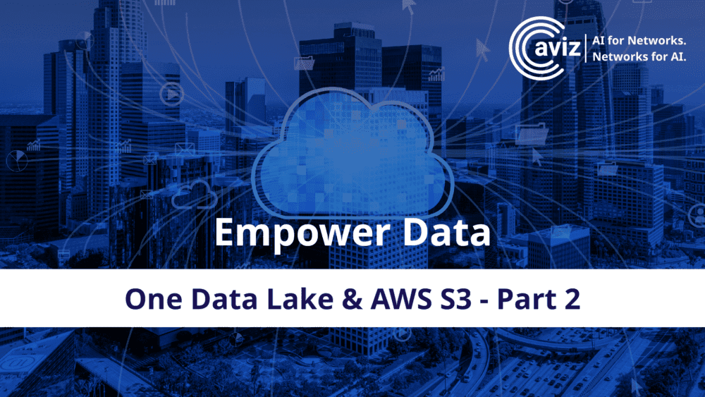 ONE Data Lake & AWS S3 - Enhancing Data | Aviz Networks | Aviz Networks