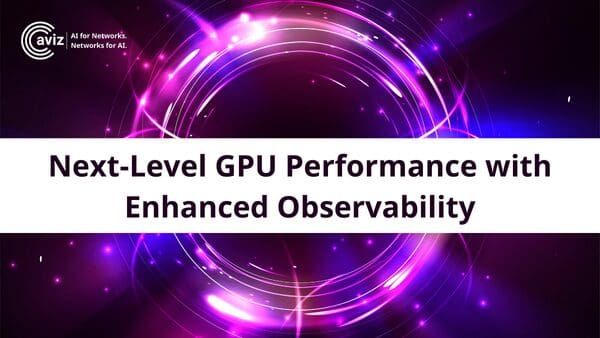 Transforming AI Fabric with ONES: Enhanced Observability for GPU Performance | Aviz Networks